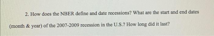 Solved 2. How does the NBER define and date recessions? What | Chegg.com