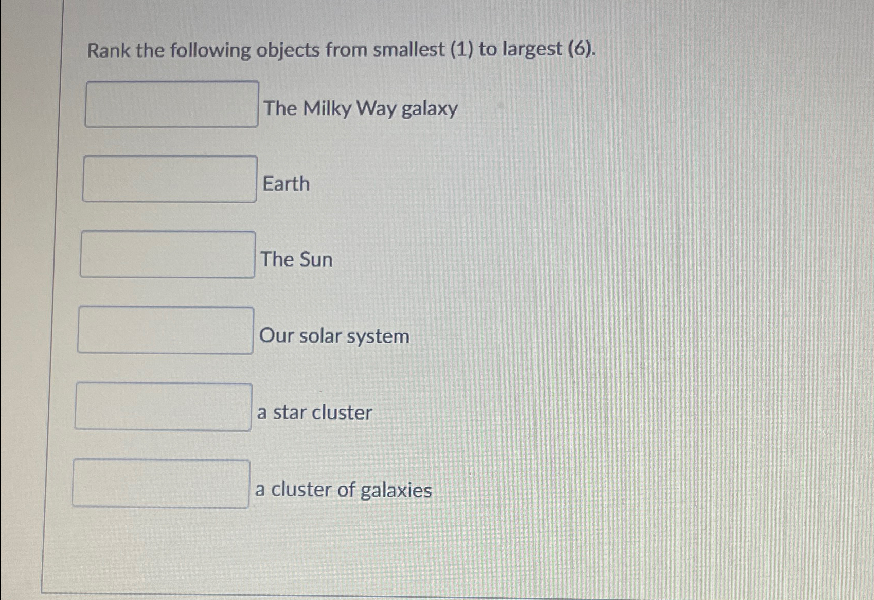 Solved Rank the following objects from smallest (1) ﻿to | Chegg.com