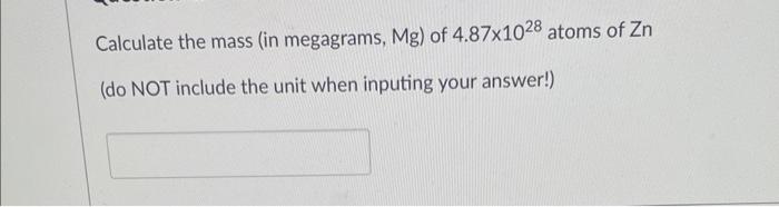 Solved Calculate the mass (in megagrams, Mg) of 4.87×1028 | Chegg.com