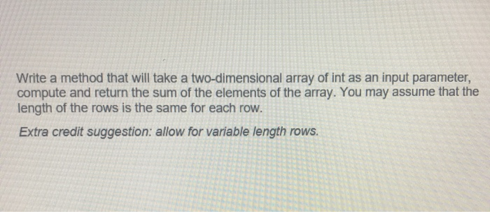 Solved Write a method that will take a two-dimensional array | Chegg.com