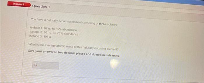 Solved Incorrect Question 3 You have a naturally occurring | Chegg.com