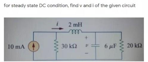 Solved for steady state DC condition, find vand i of the | Chegg.com