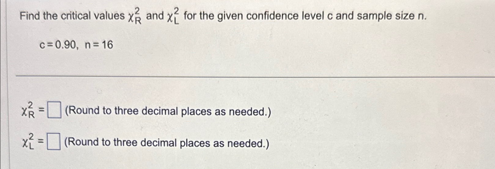 Solved Find the critical values χR2 ﻿and χL2 ﻿for the given | Chegg.com