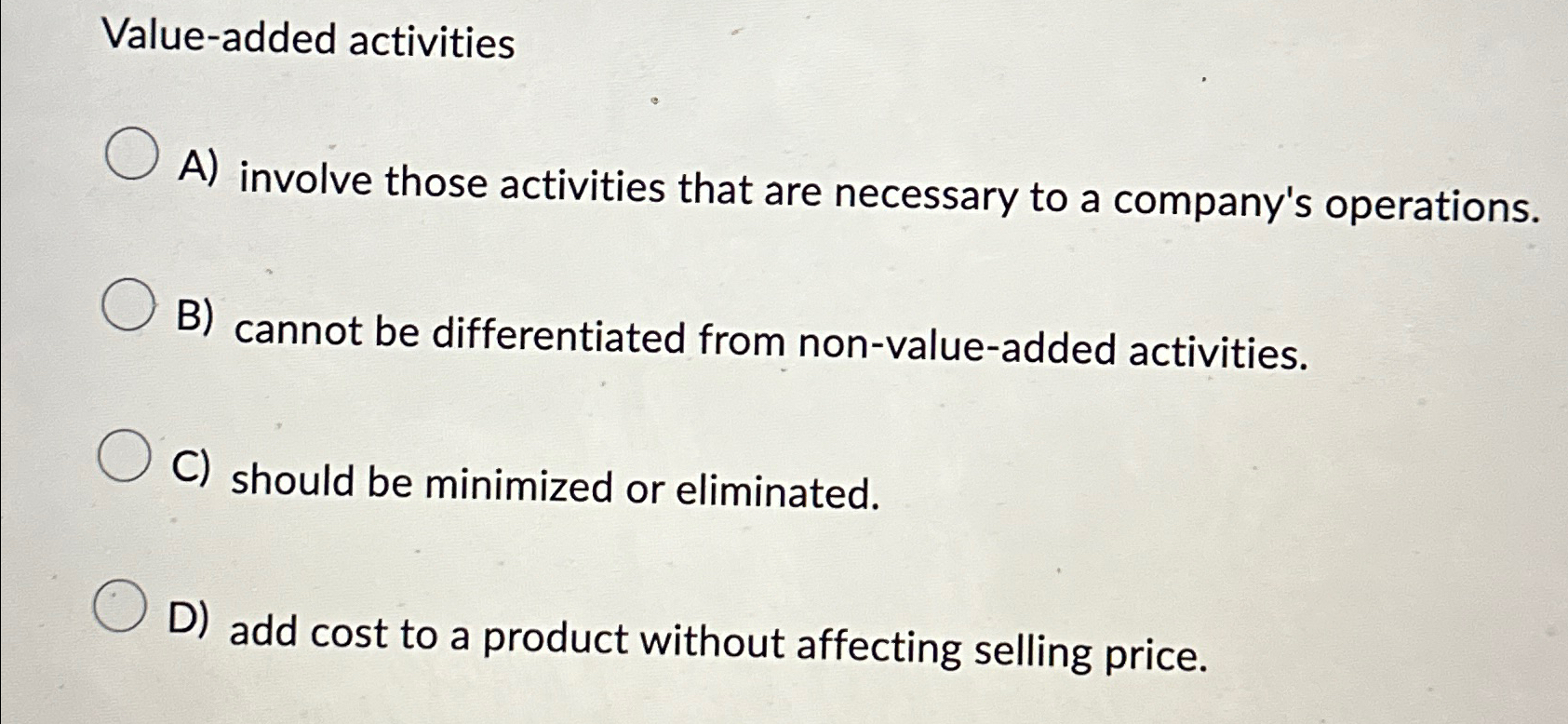 Solved Value-added activitiesA) ﻿involve those activities | Chegg.com