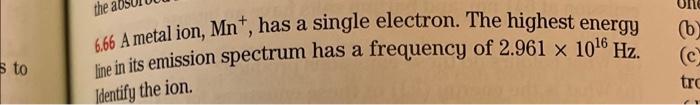 Solved 6.66 A metal ion, Mn+, has a single electron. The | Chegg.com