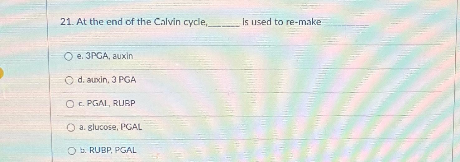 Solved At the end of the Calvin cycle is used to | Chegg.com