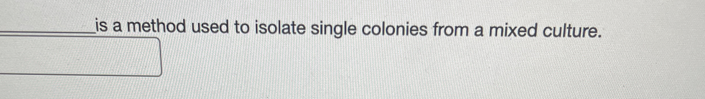 Solved is a method used to isolate single colonies from a | Chegg.com