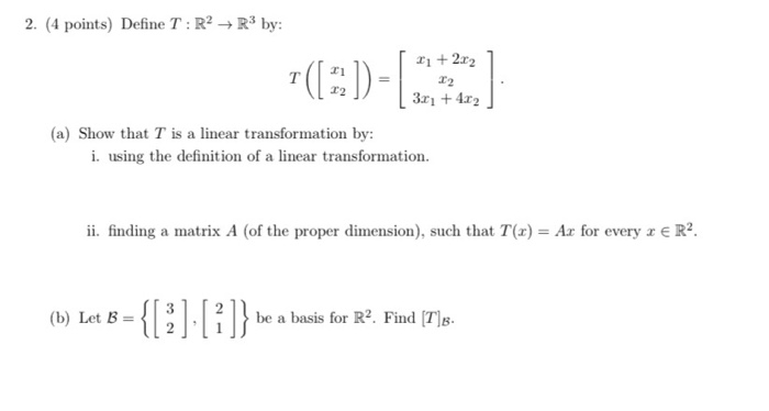 Solved 2. (4 points) Define T : R2 + R3 by: * + 2x2 22 3.01 | Chegg.com