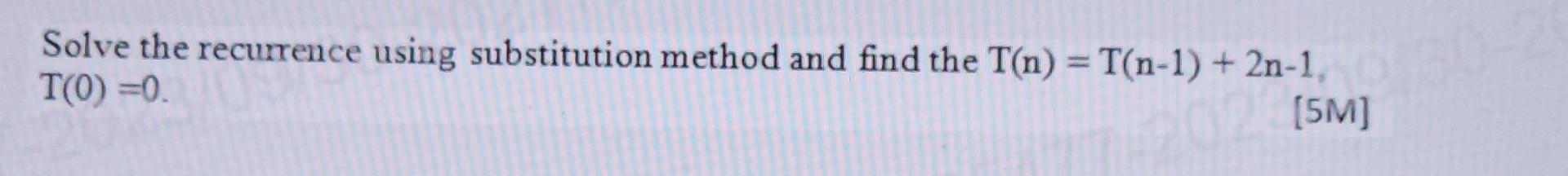 Solved Solve the recurrence using substitution method and | Chegg.com