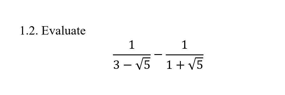 Solved 1.2. Evaluate 1 1 3- V5 1+ 15 1 | Chegg.com