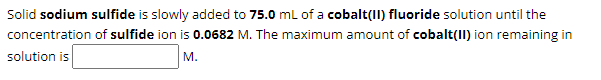 Solved Solid sodium sulfide is slowly added to 75.0mL ﻿of a | Chegg.com
