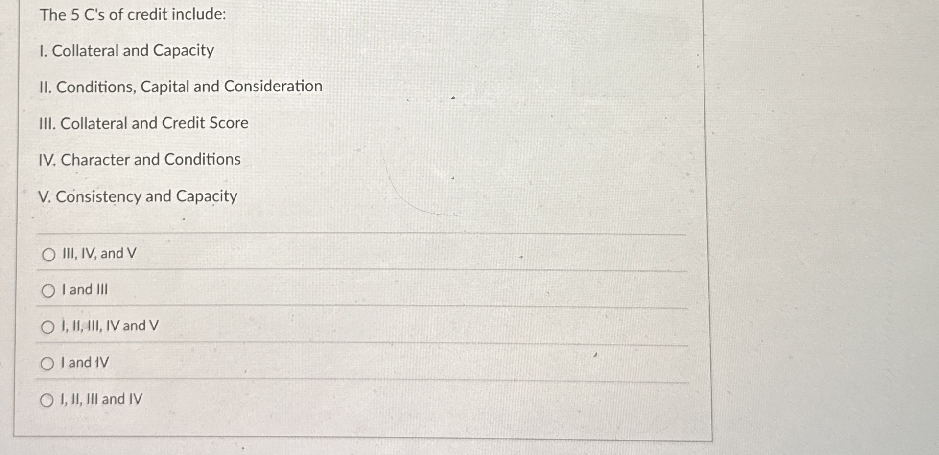 The 5 ﻿C's of credit include:I. Collateral and | Chegg.com