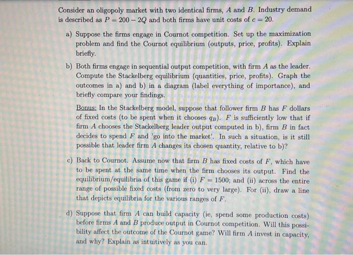 Solved Consider an oligopoly market with two identical | Chegg.com