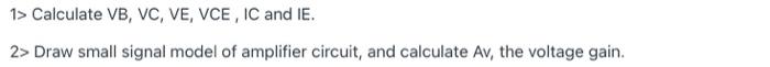 Solved 1> Calculate VB, VC, VE, VCE , IC and IE.2> Draw | Chegg.com