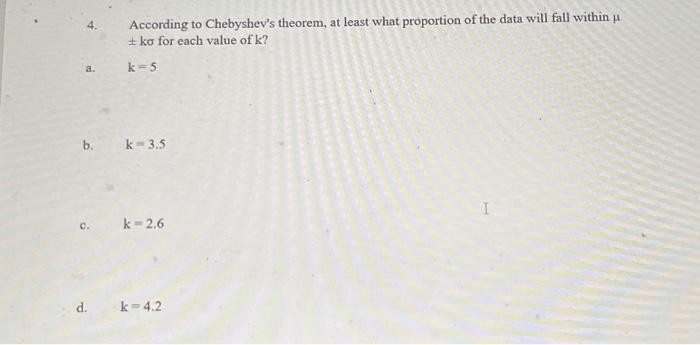 Solved 4. According to Chebyshev's theorem, at least what | Chegg.com