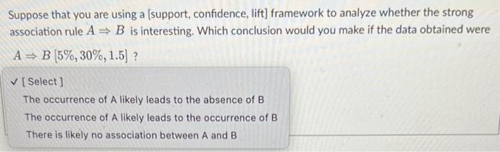 Solved Suppose that you are using a [support, confidence, | Chegg.com