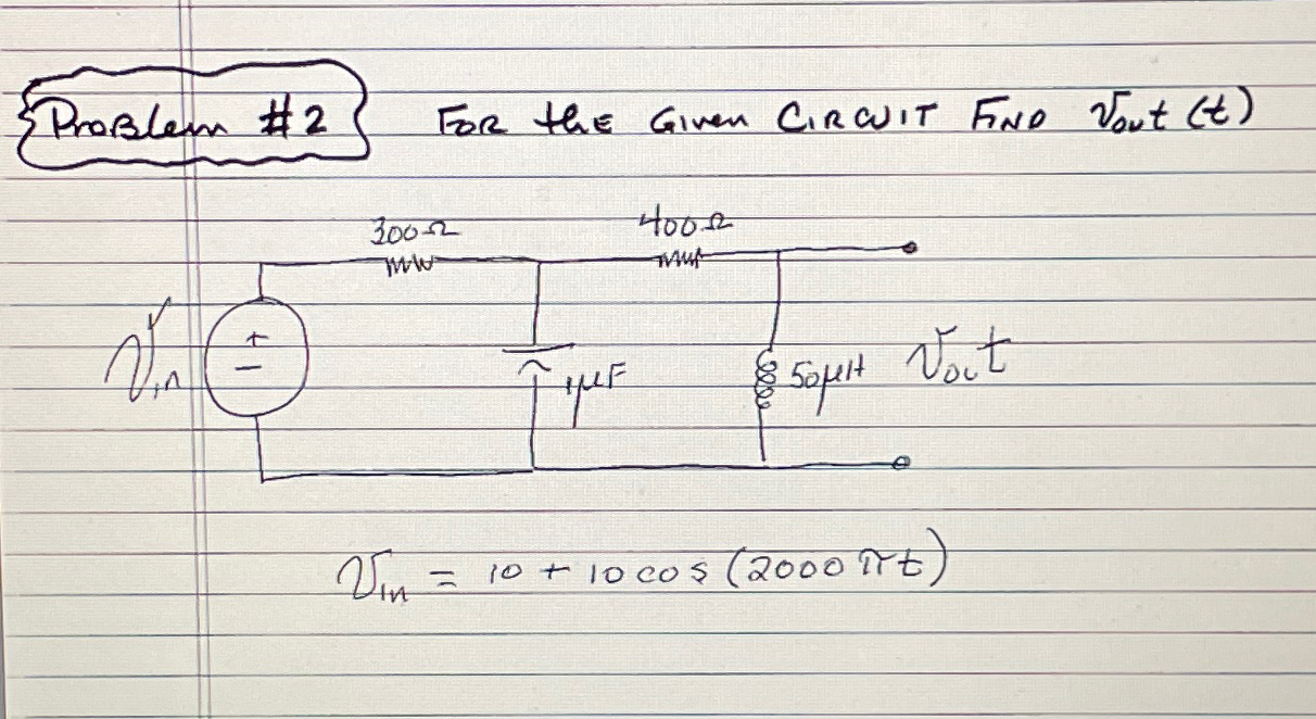 Solved For the given circuit, find Vout(t)V in = 10+10 | Chegg.com