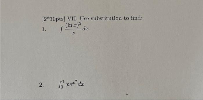 Solved [2*10pts] VII. Use substitution to find: (In x)² 1. | Chegg.com