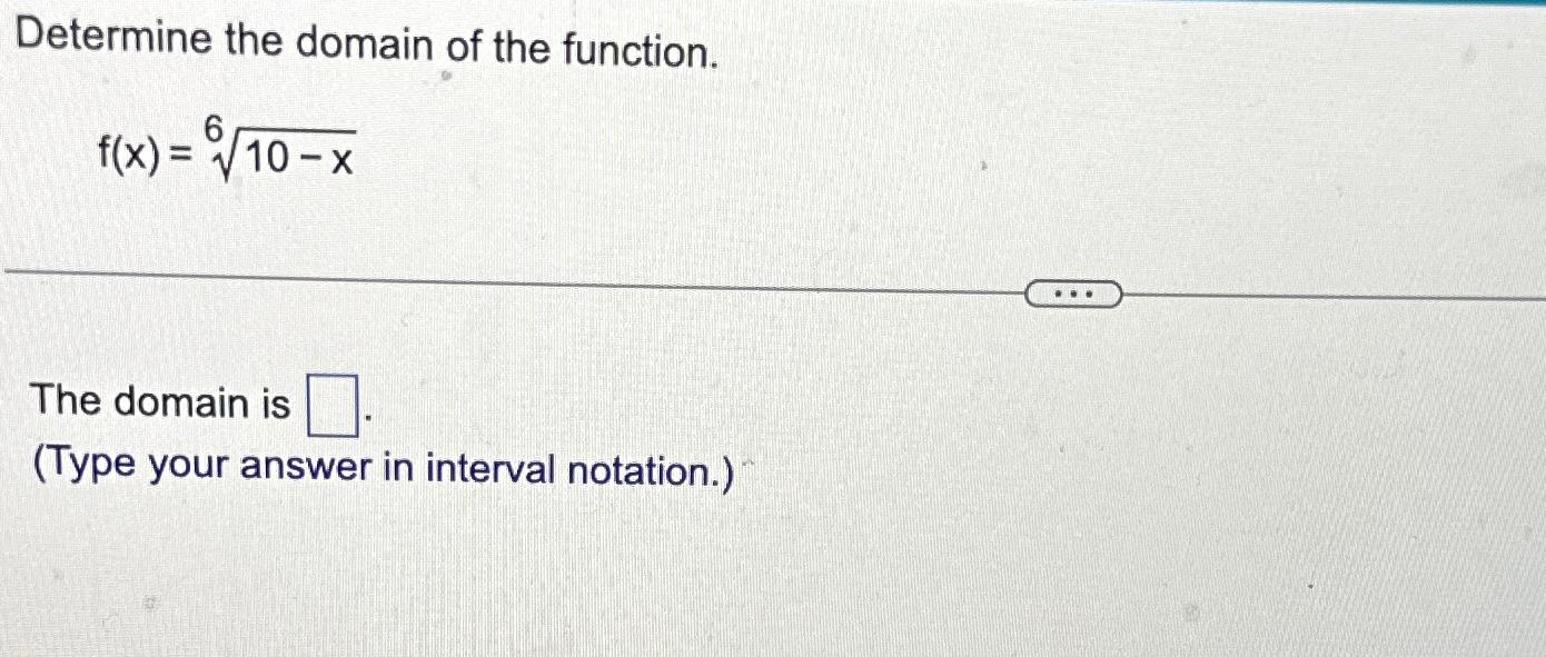 Solved Determine the domain of the function.f(x)=10-x6The | Chegg.com