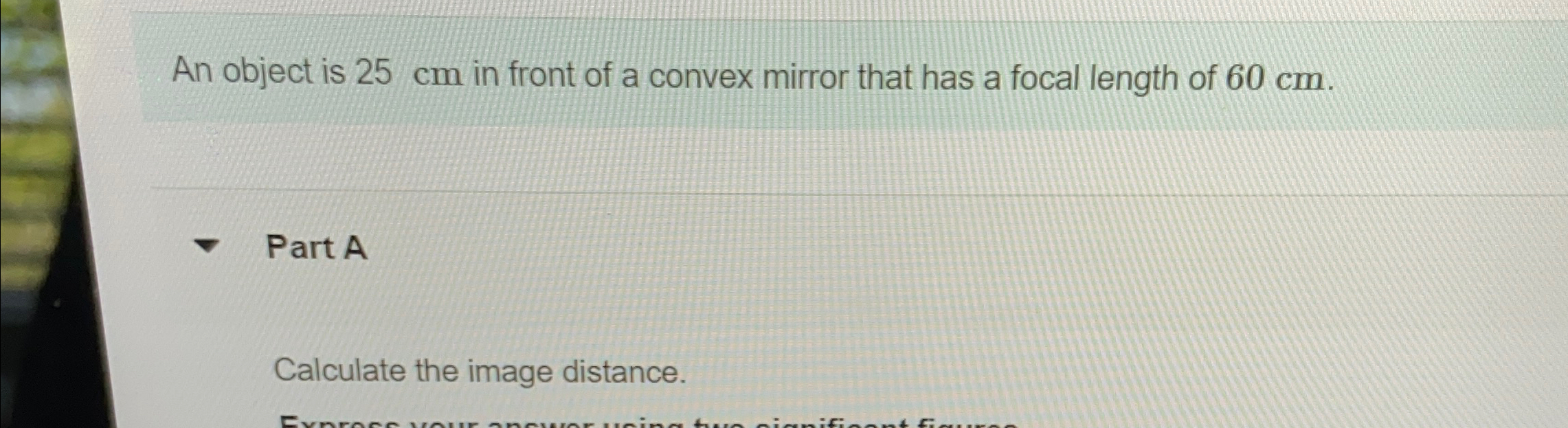Solved An object is 25cm ﻿in front of a convex mirror that | Chegg.com