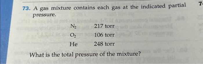 Solved 73. A gas mixture contains each gas at the indicated | Chegg.com