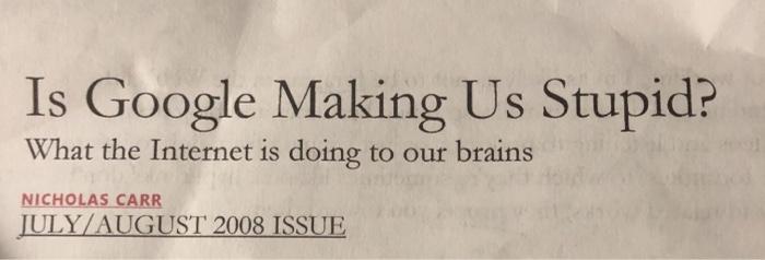 Solved Is Google Making Us Stupid? What the Internet is | Chegg.com