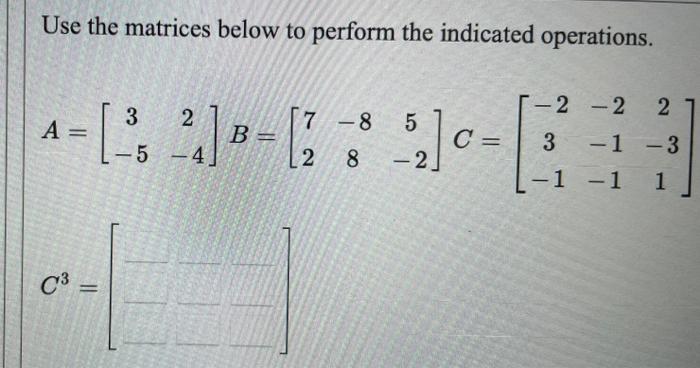 Solved Use the matrices below to perform the indicated | Chegg.com