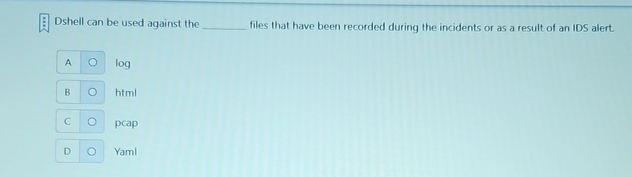 Solved Dshell can be used against the ﻿files that have | Chegg.com