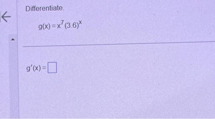 Solved Differentiate. g(x)=x7(3.6)x g′(x)= | Chegg.com