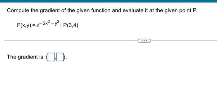 Solved Compute the gradient of the given function and | Chegg.com