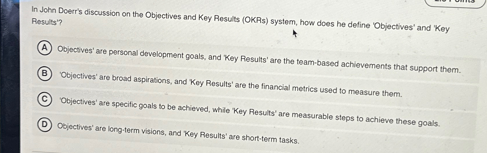 Solved In John Doerr's discussion on the Objectives and Key | Chegg.com