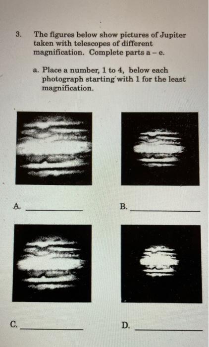 [Solved]: 3. The figures below show pictures of Jupiter tak