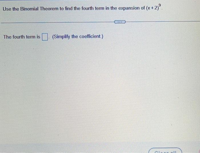 Solved Use the Binomial Theorem to find the fourth term in | Chegg.com