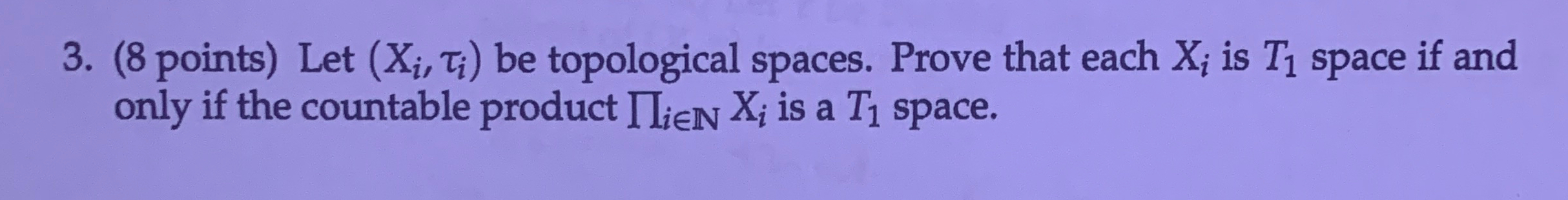 Solved (8 ﻿points) ﻿Let (xi,τi) ﻿be topological spaces. | Chegg.com