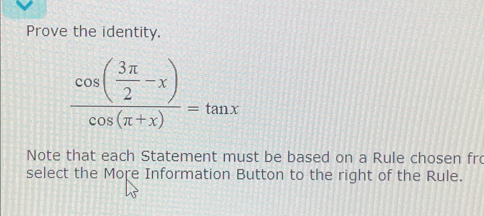 Solved Prove the identity.cos(3π2-x)cos(π+x)=tanxNote that | Chegg.com