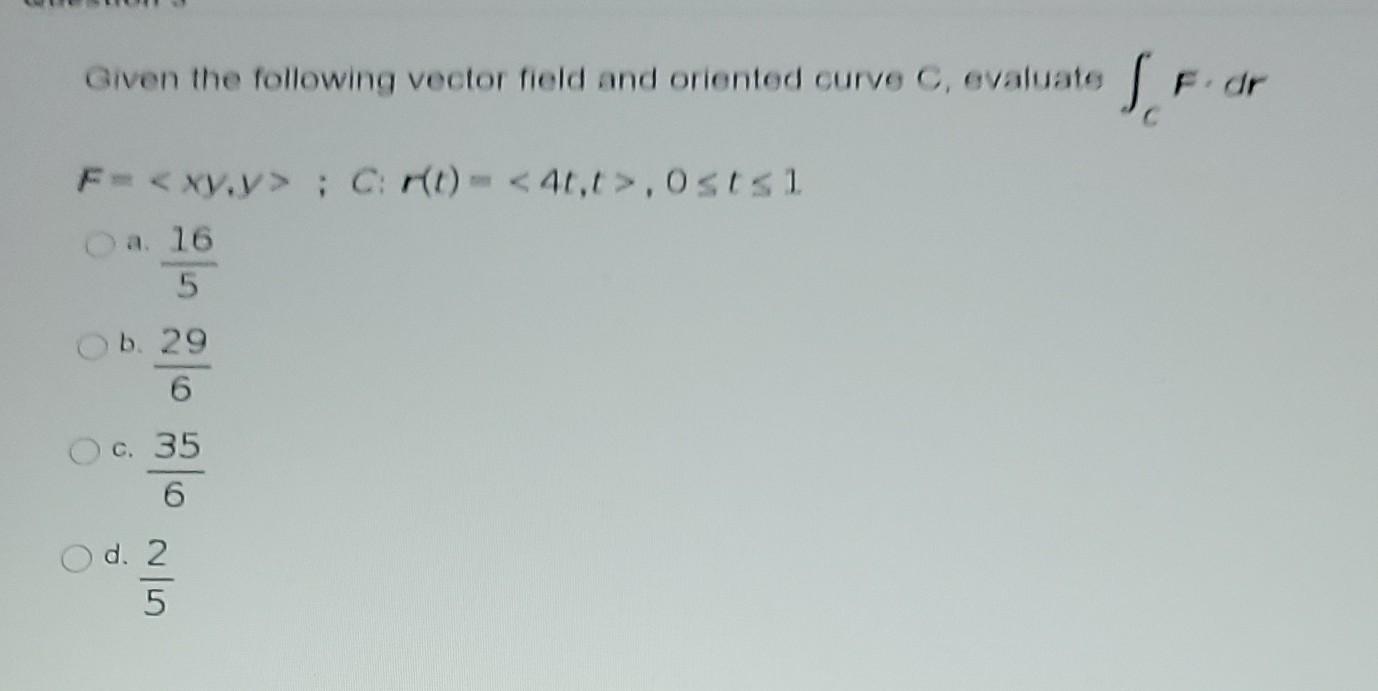 Solved Given the following vector field and oriented curve | Chegg.com