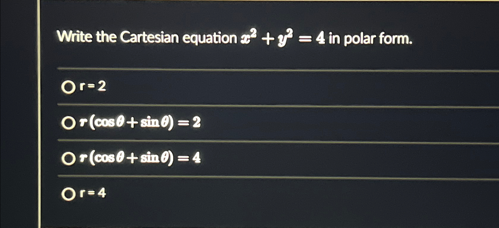 Solved Write the Cartesian equation x2+y2=4 ﻿in polar | Chegg.com