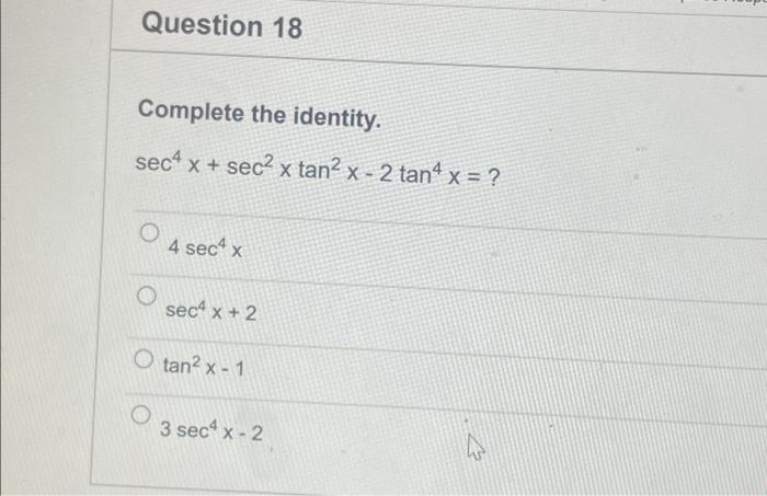 Solved Question 18 Complete the identity. sec4 x + sec2 x | Chegg.com