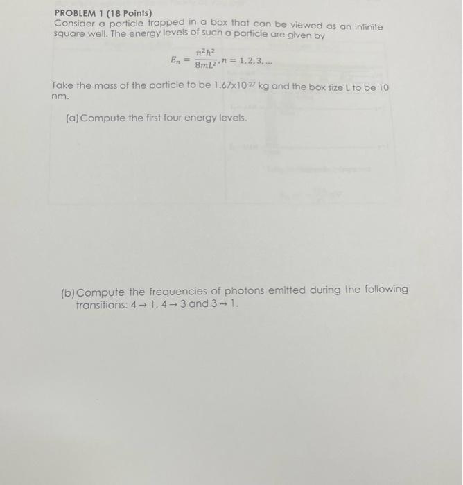 Solved PROBLEM 1 (18 Points) Consider a particle trapped in | Chegg.com Solved PROBLEM 1 (18 Points) Consider a particle trapped in | Chegg.com