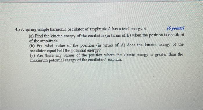 Solved 4.) A spring simple harmonic oscillator of amplitude | Chegg.com