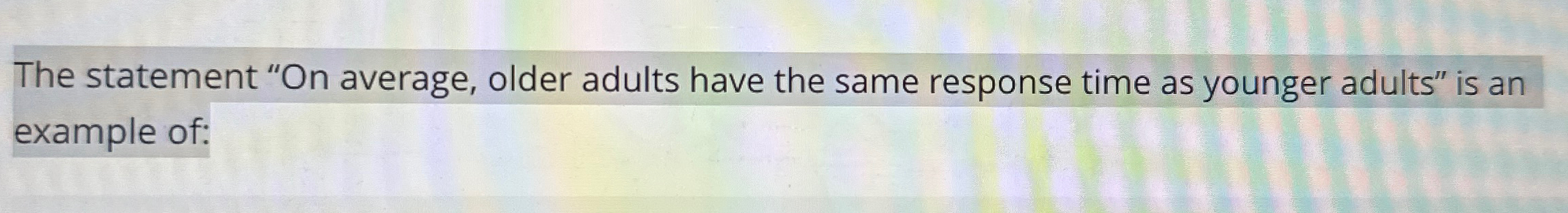 Solved The statement "On average, older adults have the same | Chegg.com