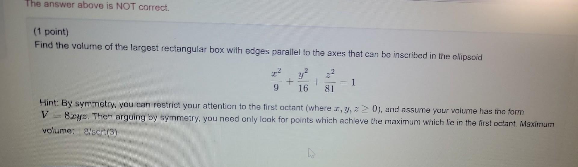 Solved (1 point) Find the volume of the largest rectangular | Chegg.com