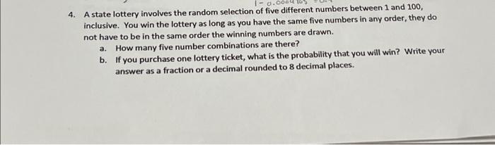 Solved 4. A state lottery involves the random selection of | Chegg.com