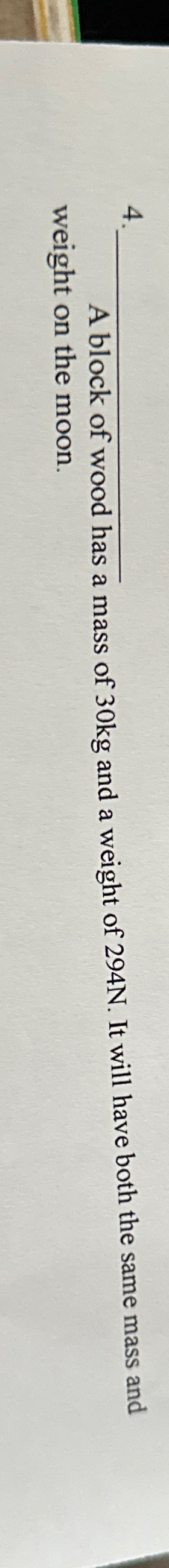 Solved A block of wood has a mass of 30kg ﻿and a weight of | Chegg.com