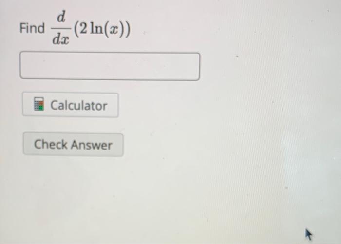 Solved dxd(2ln(x)) | Chegg.com