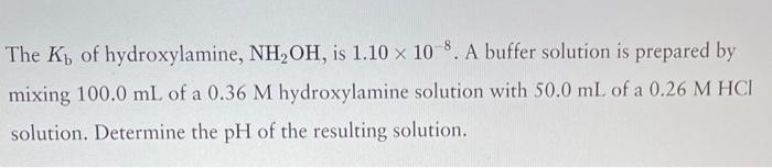 Solved The Kb of hydroxylamine, NH2OH, is 1.10×10−8. A | Chegg.com