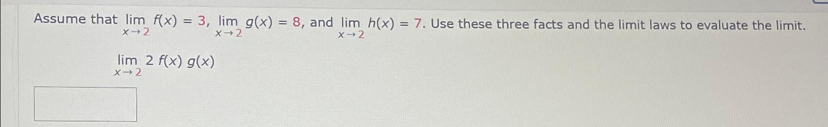 Solved Assume that limx→2f(x)=3,limx→2g(x)=8, ﻿and | Chegg.com