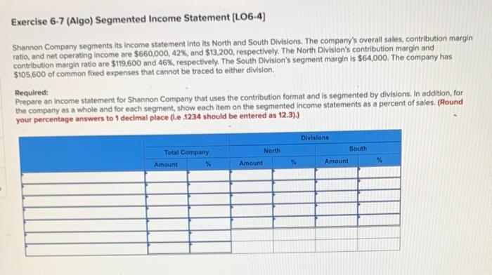 Solved Exercise 6-7 (Algo) Segmented Income Statement | Chegg.com