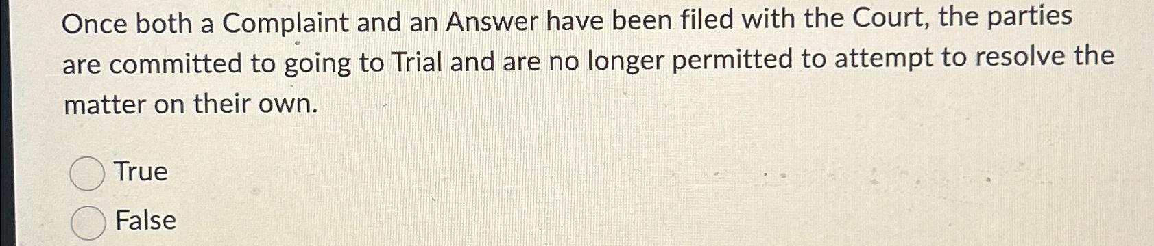 Solved Once both a Complaint and an Answer have been filed | Chegg.com