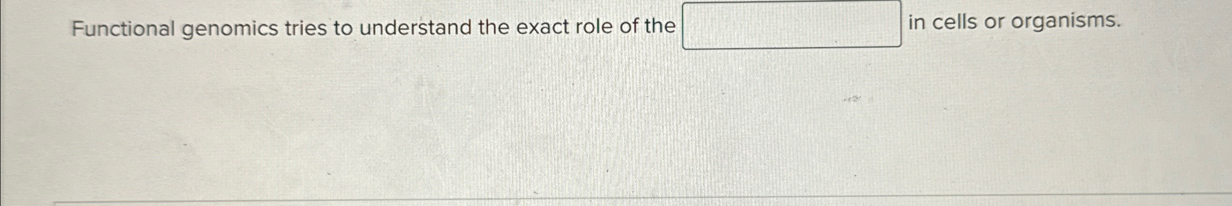 Solved Functional genomics tries to understand the exact | Chegg.com
